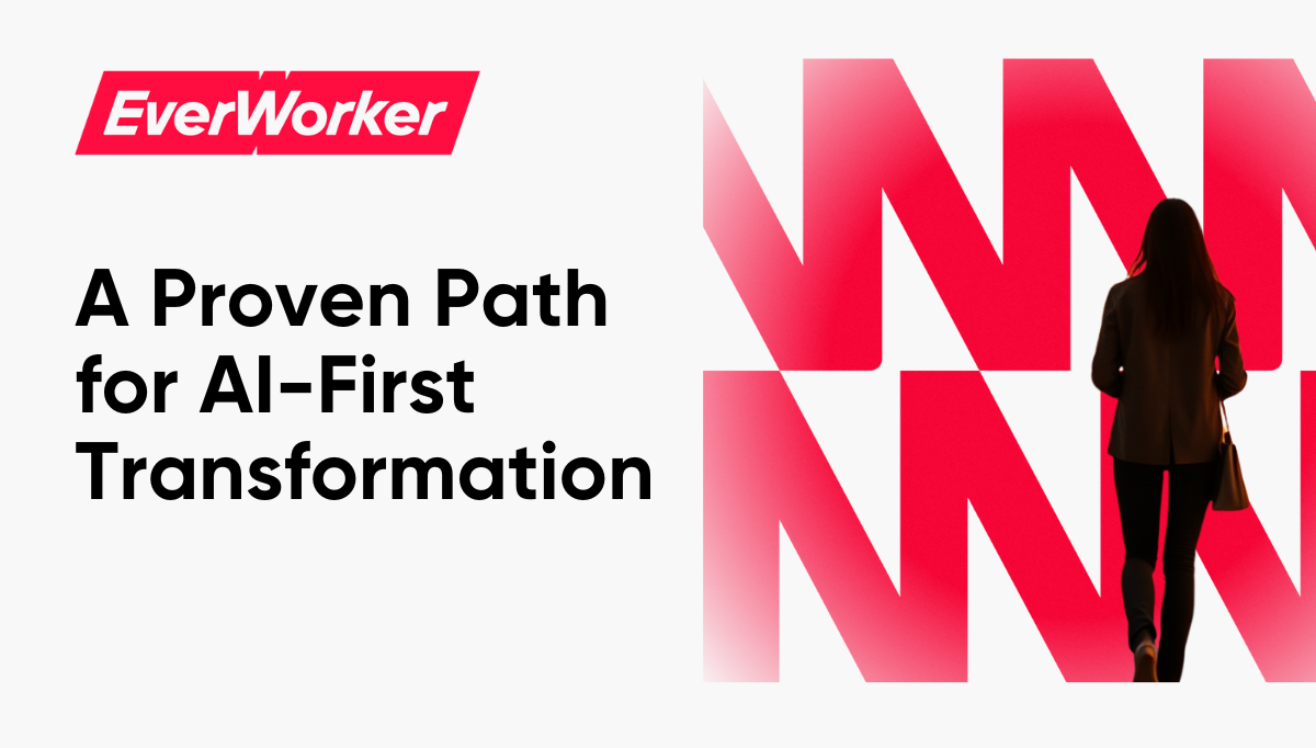 EverWorker Removes the Barriers to AI-First Transformation